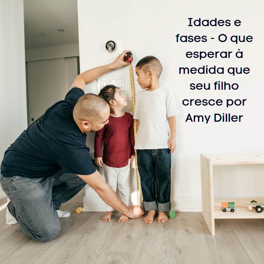 Idades e fases – O que esperar à medida que seu filho cresce por Amy ...